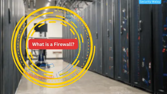 What is a firewall? - Security Walay